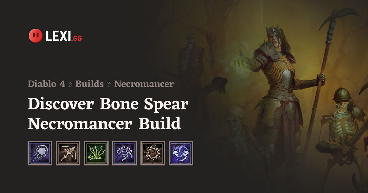 Diablo 4 Bone Spear Necromancer Build - Season 8 Ready