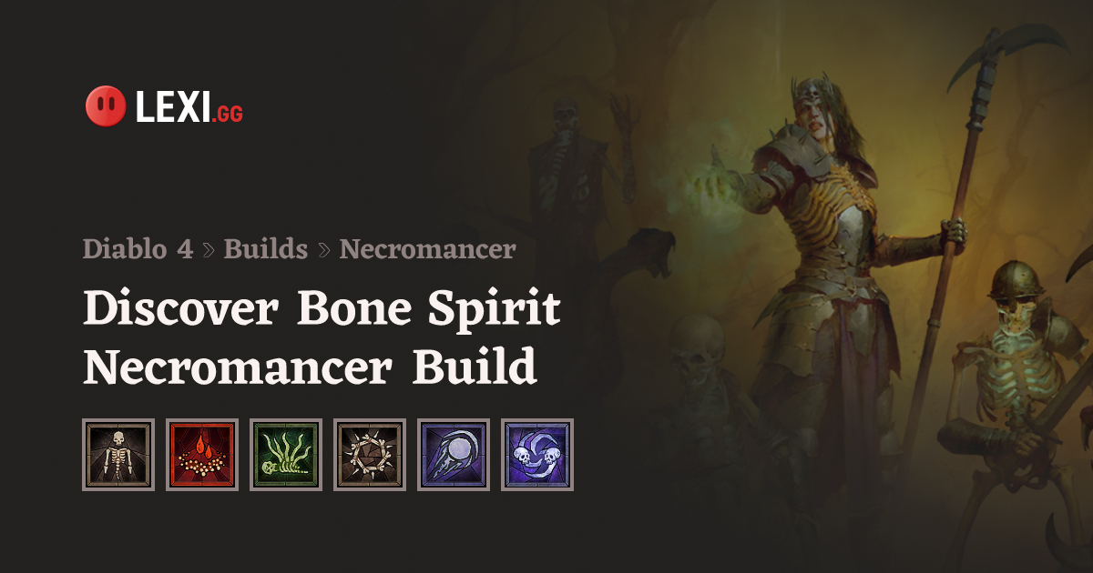 Diablo 4 Bone Spirit Necromancer Build - Season 8 Ready