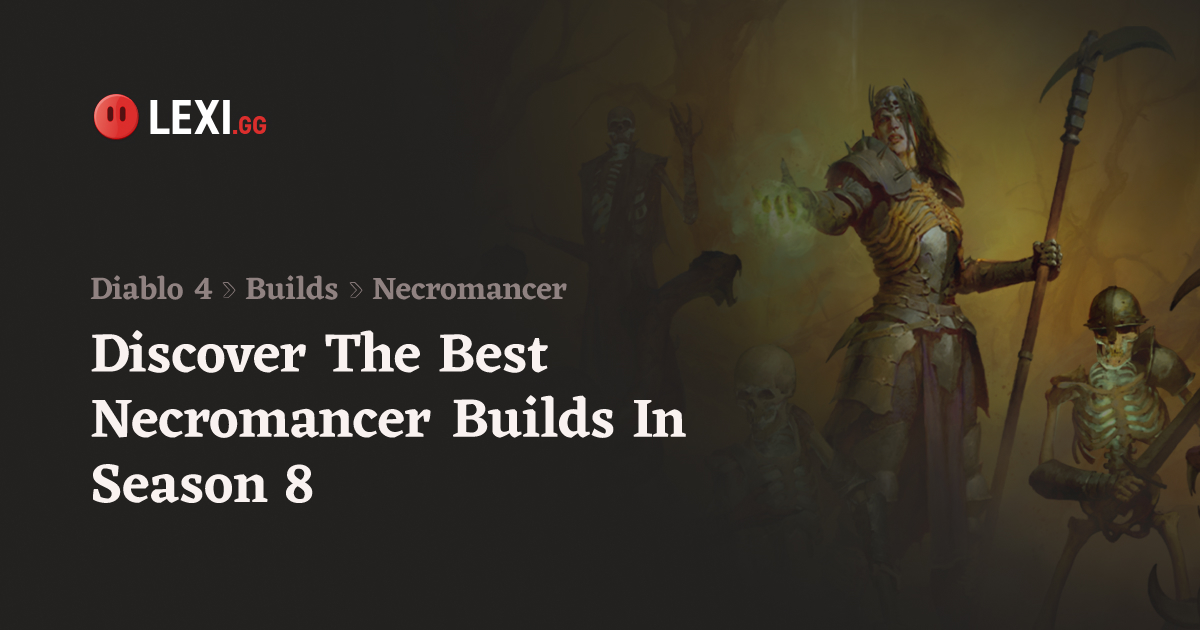 Diablo 4 Necromancer Build Guides for Season 8