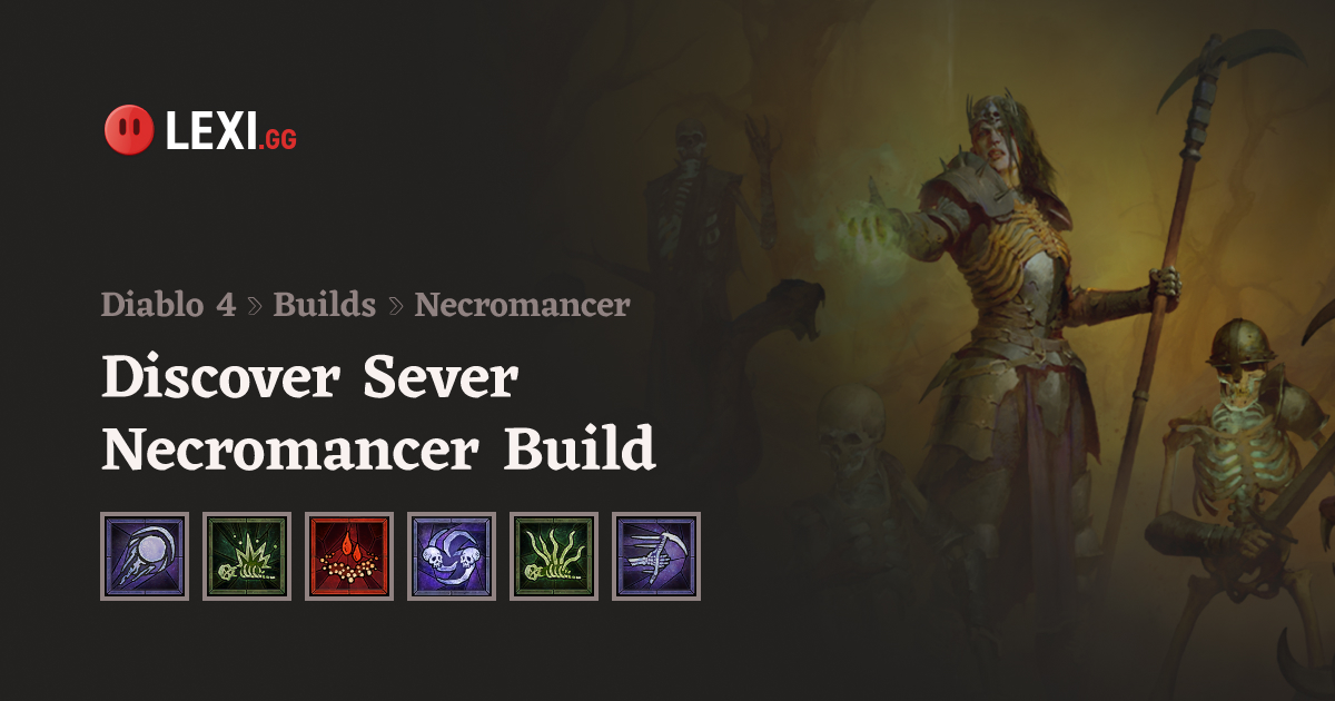 Diablo 4 Sever Necromancer Build - Season 8 Ready